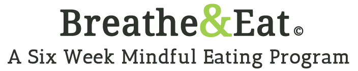Breathe & Eat: A Six Week Mindful Eating Program